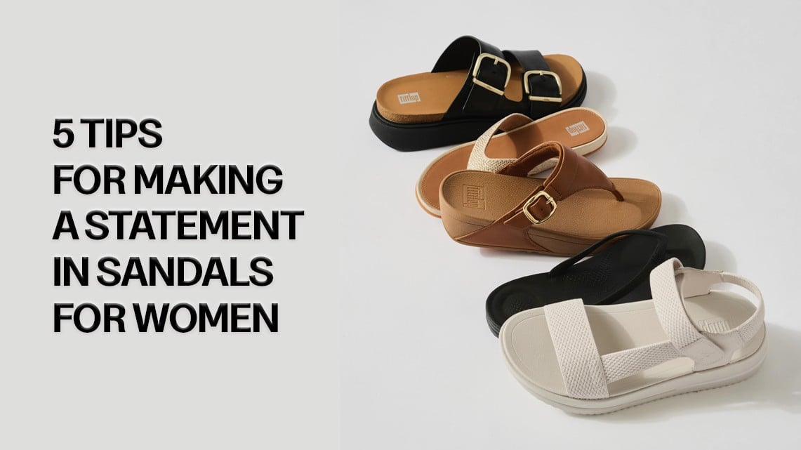 5 Tips for Making a Statement in Sandals for Women – fitflop