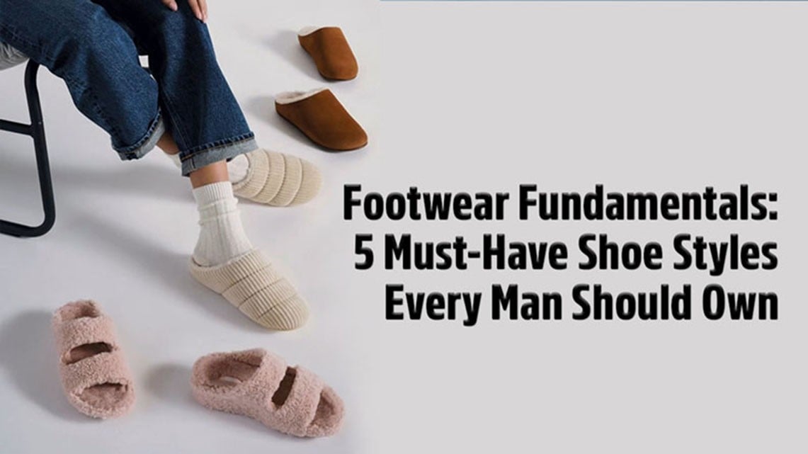 Footwear Fundamentals: 5 Must-Have Shoe Styles Every Man Should Own ...